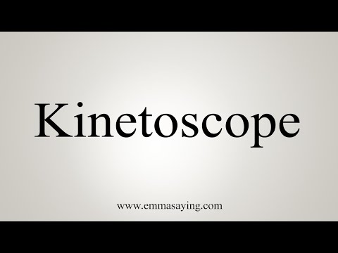 How To Say Kinetoscope