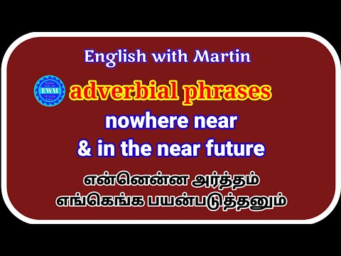 adverbial phrases | nowhere near | in the near future | meaning & usages | English with Martin | EWM