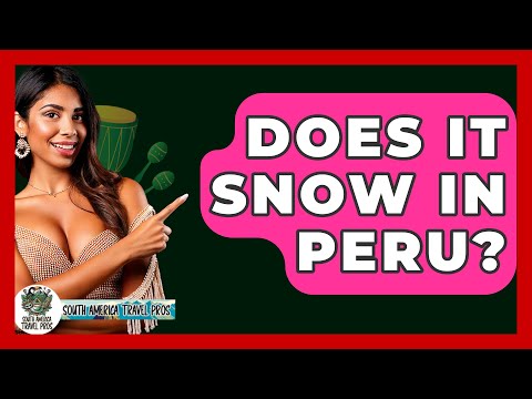 Does It Snow In Peru? - South America Travel Pros