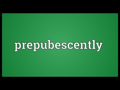 Prepubescently Meaning