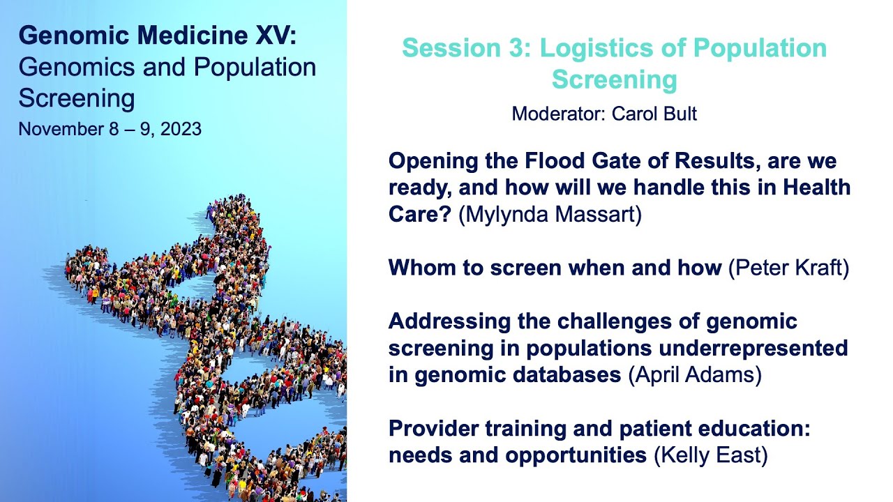 Genomic Medicine XV: Session 3 - Logistics of population screening