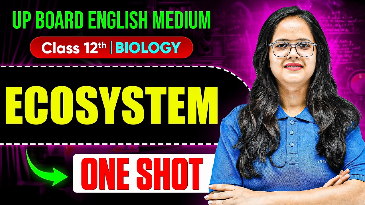 Class 12th Biology | Ecosystem One Shot | पारिस्थितिकी तंत्र | UP Board Exam 2026 | By Shivani Ma'am