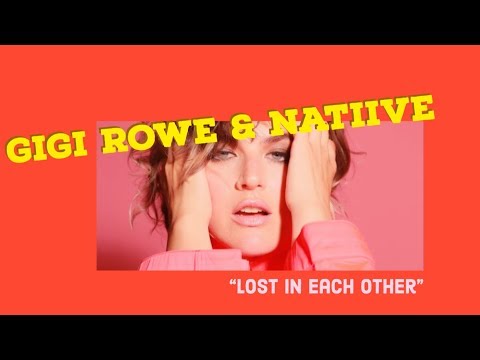 Gigi Rowe & Natiive release their “Lost In Each Other” single