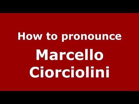 How to pronounce Marcello Ciorciolini (Italian/Italy) - PronounceNames.com