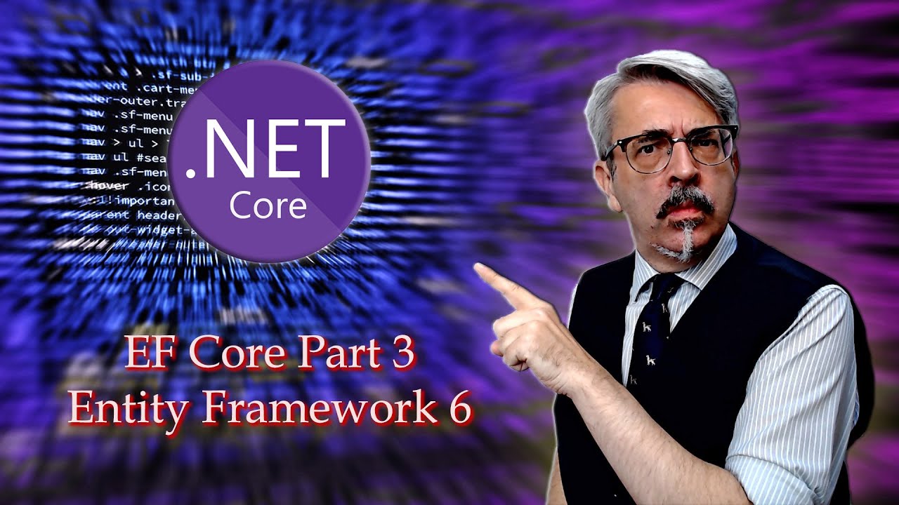 Entity Framework Core Part 3 - Entity Framework 6