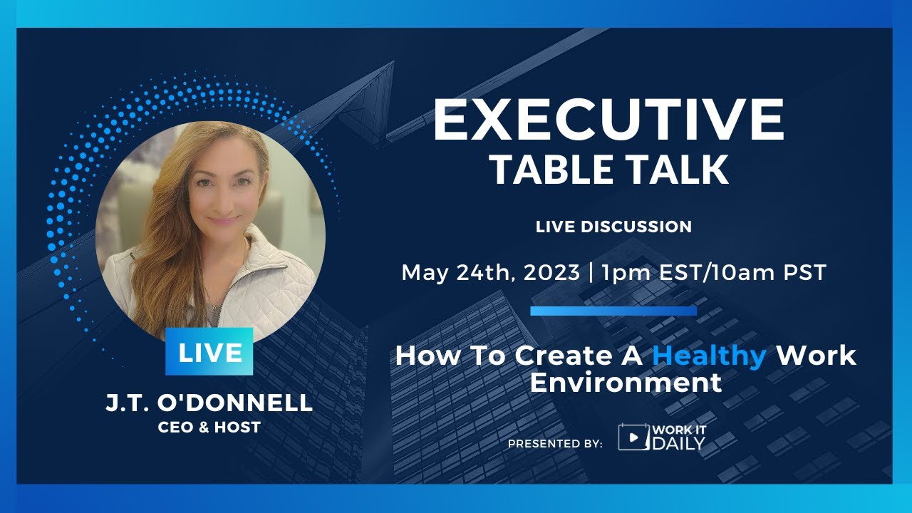 Executive Table Talk: How To Create A Healthy Work Environment
