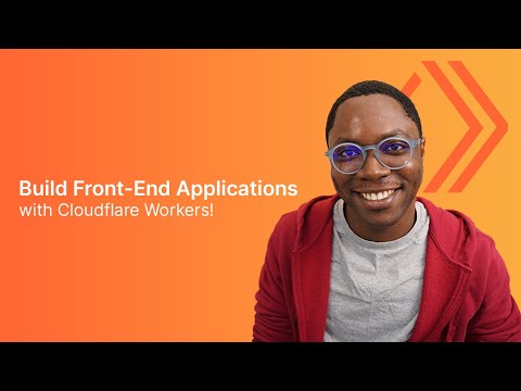 Building Front-End Applications: Now Supported by Cloudflare Workers
