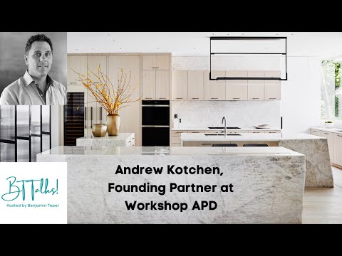 BT Talks Episode 31 with Andrew Kotchen, Founding Partner at Workshop APD