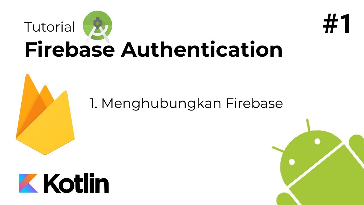Tutorial Firebase Authentication - 1. Menghubungkan Firebase dengan Aplikasi - Android Studio Kotlin