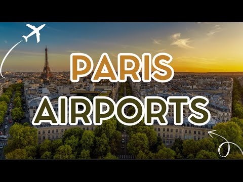 Paris Airports | Orly Airport, Charles de Gaulle Airport, Beauvais Airport, Châlons Vatry Airport