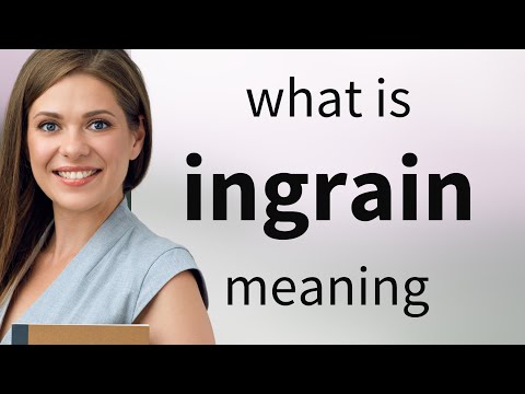 Ingrain • meaning of INGRAIN