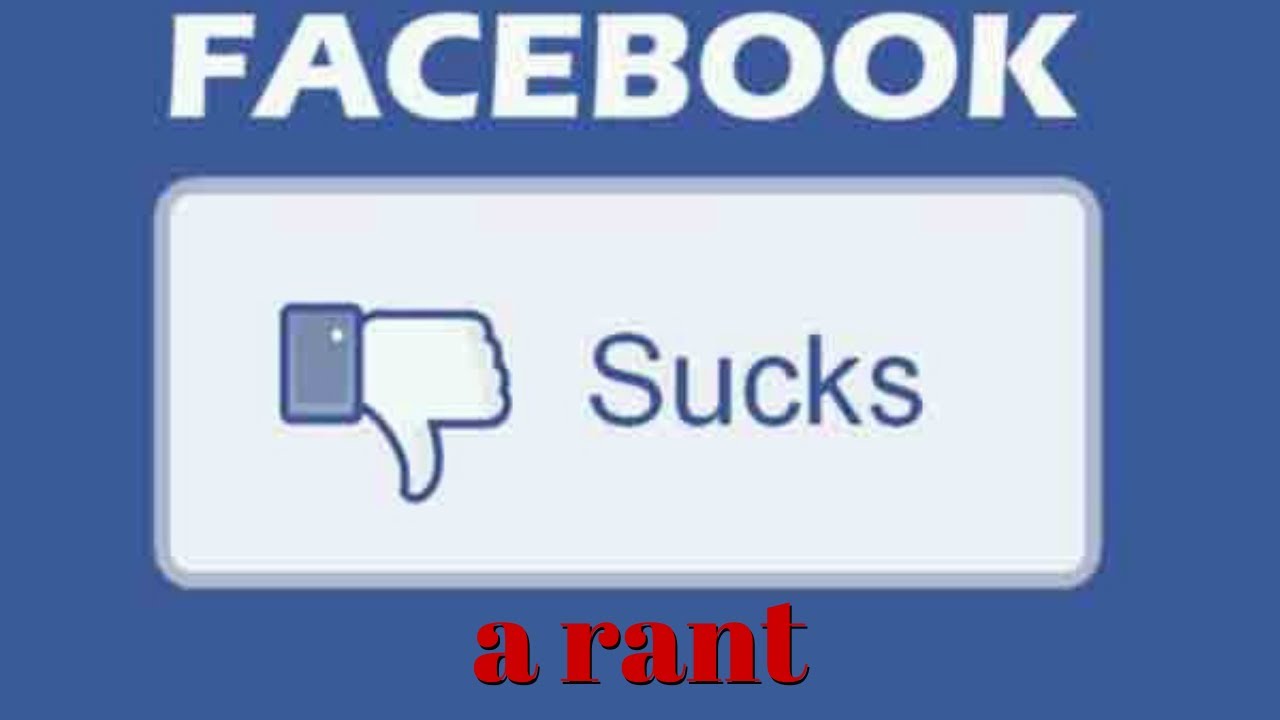 Facebook Sucks - A Rant