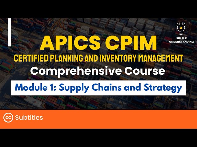 Understanding the APICS CPIM Module 1: Supply Chains and Strategy ...