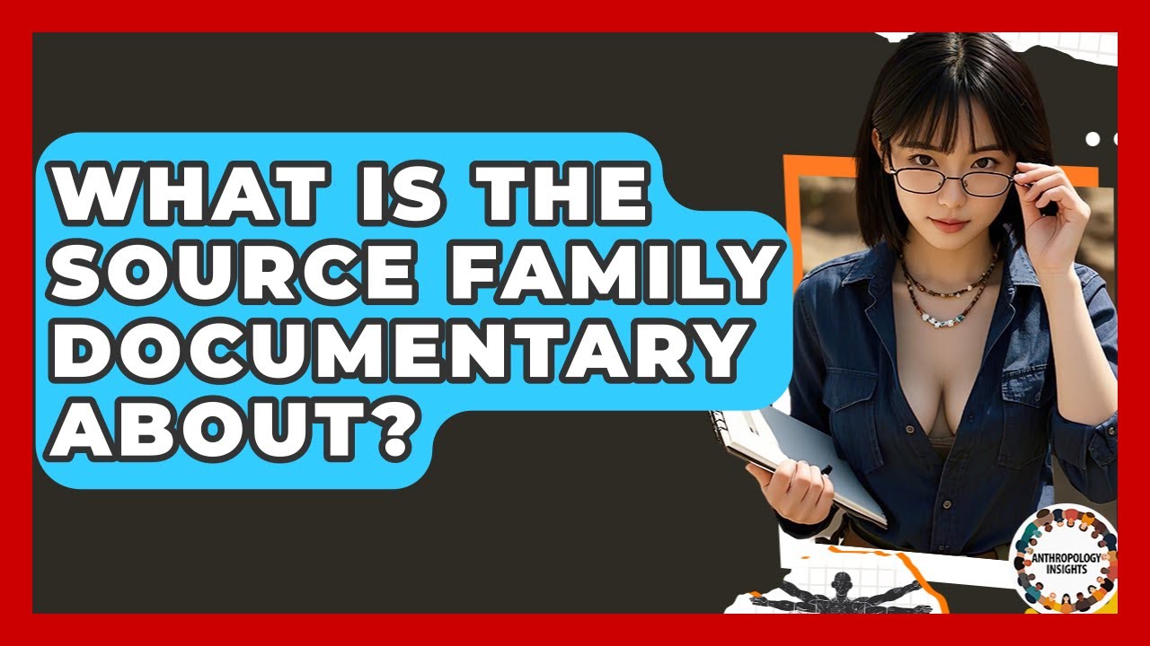 What Is The Source Family Documentary About? - Anthropology Insights