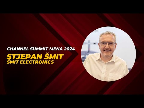 Channel Summit MENA 2024: Interview with Stjepan Šmit of Šmit Electronics