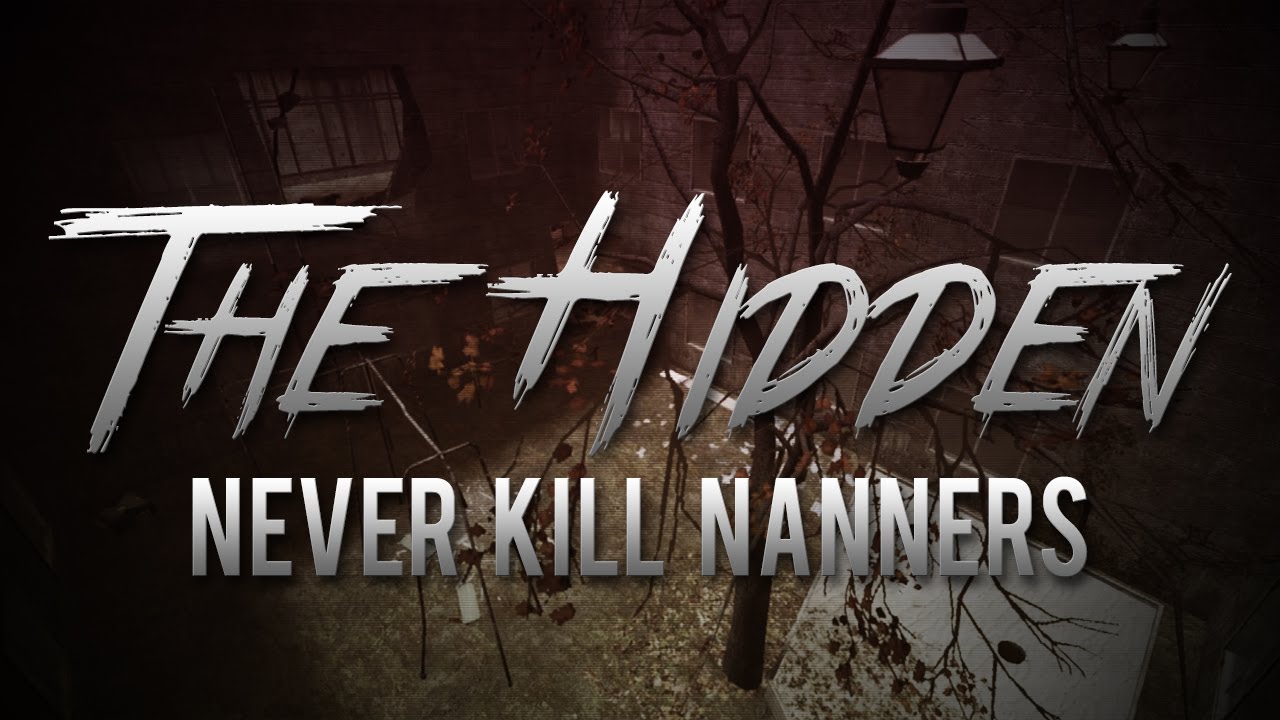 Never Kill Nanners (The Hidden)