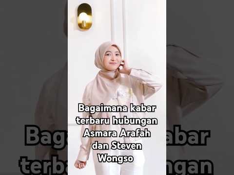 Bagaimana kabar terbaru hubungan Asmara Arafah dan Steven Wongso #arafahrianti #stevenwongso #artis