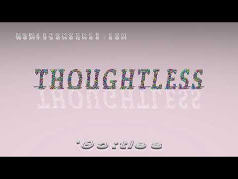 thoughtless - pronunciation + Examples in sentences and phrases
