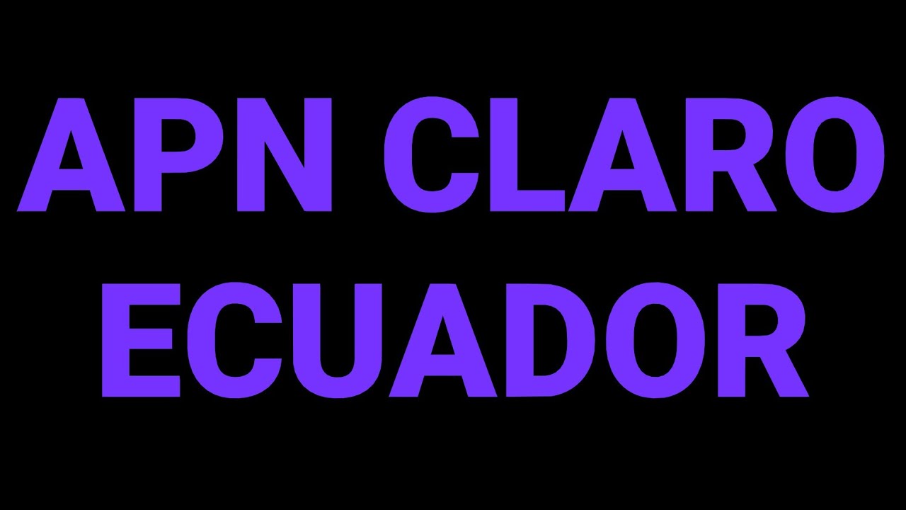 Apn Claro Ecuador 4G / 5G / Configurar Internet Apn Claro Ecuador 2024