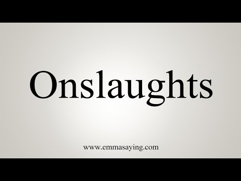 How To Say Onslaughts