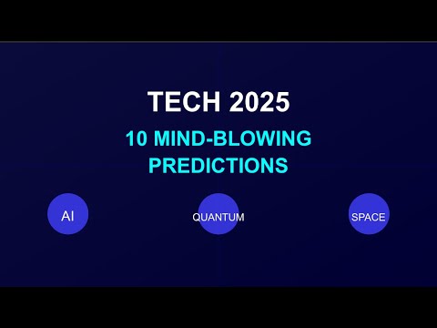 10 INSANE Tech Predictions for 2025 That Will Blow Your Mind | Future of AI, Quantum & Space
