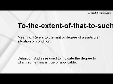 To-the-extent-of-that-to-such-an-extent-that-etc Meaning