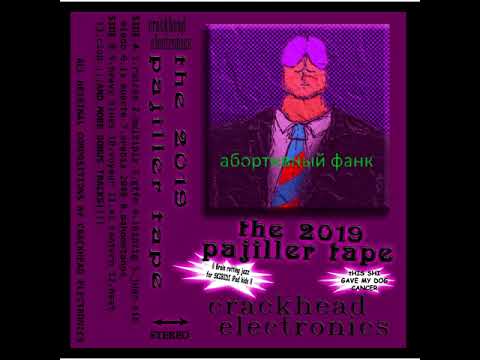 Crackhead Electronics - The 2019 Pajiller Tape