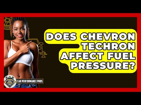 Does Chevron Techron Affect Fuel Pressure? - Car Performance Pros