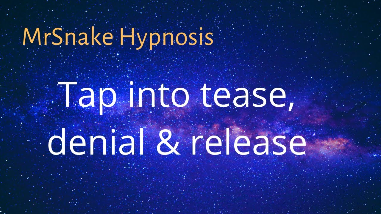 Tap into tease, denial & release (Happy Ending)