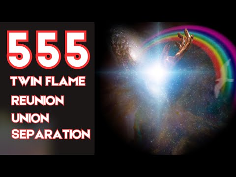 Angel Number 555 Twin Flame Reunion, Union, Separation | Prepare for a Major Shift...