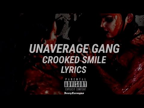UNAVERAGE GANG - CROOKED SMILE (LYRICS)
