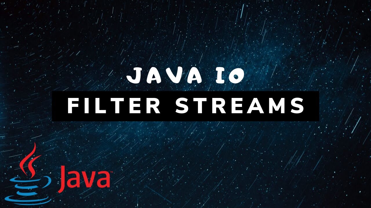 Java IO - Filter Streams (FilterInputStream & FilterOutputStream) [#5]