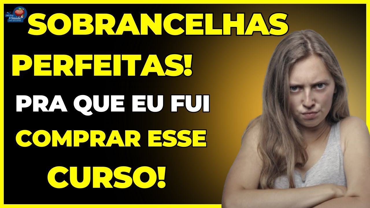 Curso Sobrancelhas Perfeitas é Bom, Curso Sobrancelhas Perfeitas Jessica Soares, Funciona Mesmo!