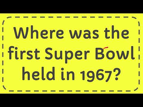 Where was the first Super Bowl held in 1967?