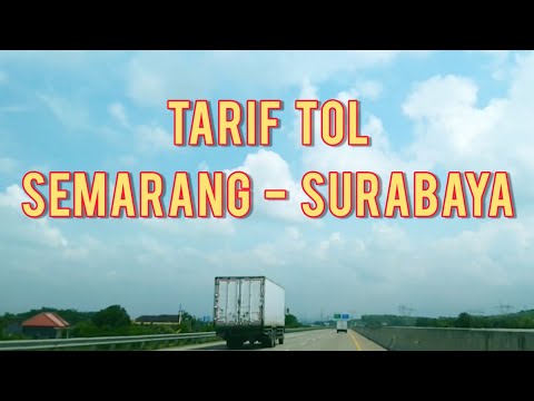 Tarif Tol Semarang - Surabaya dan Info Lainnya (Tahun 2022)  |  TVV eps. 25