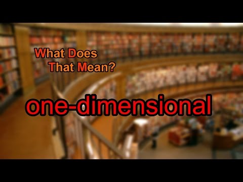 What does one-dimensional mean?