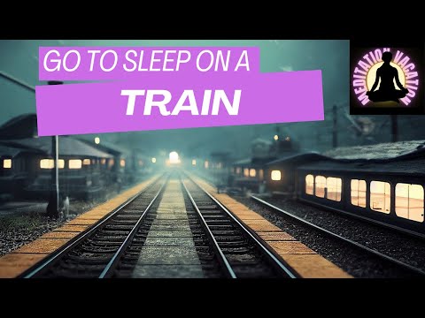 Guided Sleep Meditation Train Journey for a good night's rest