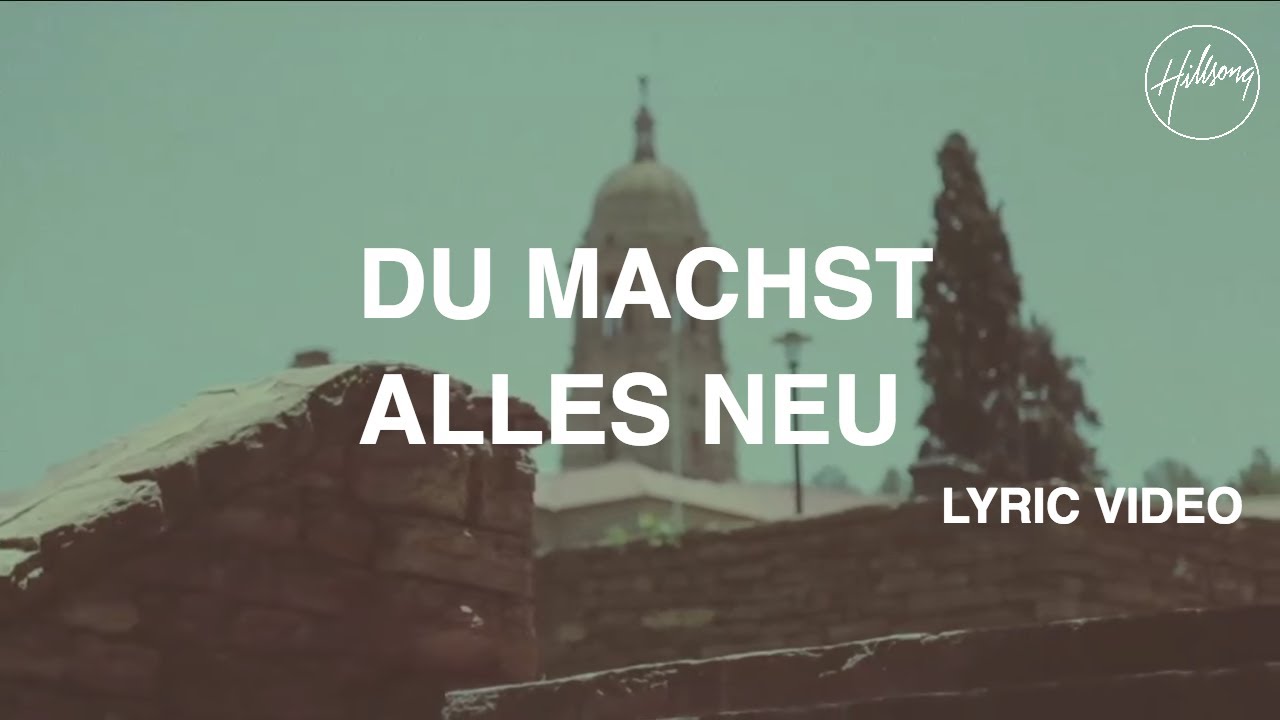 Du Machst Alles Neu Lyric Video - Hillsong Worship