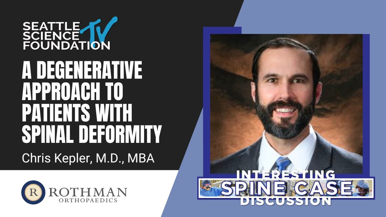 A Degenerative Approach to Patients with Spinal Deformity - Christopher Kepler, MD, MBA