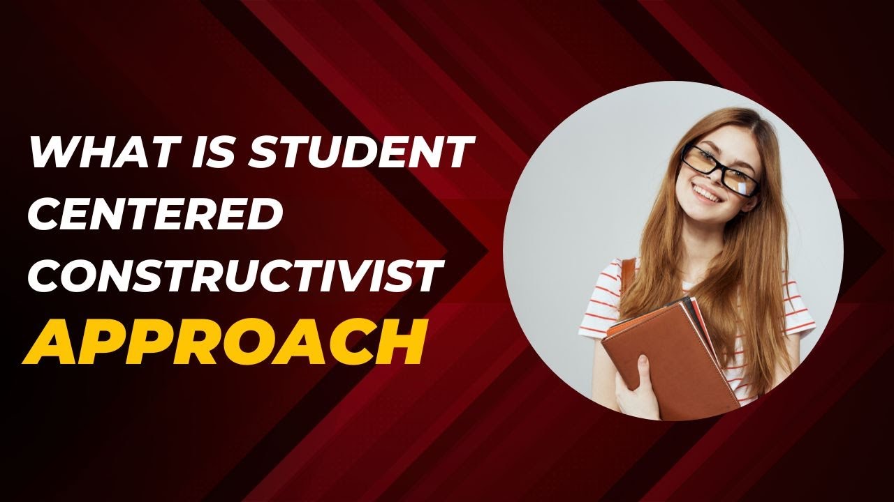 What Is Student Centered  Constructivist Approach  || How Does It Work