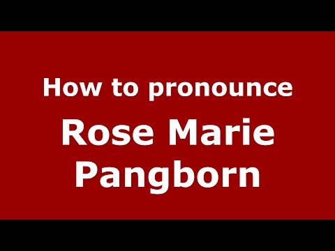 How to pronounce Rose Marie Pangborn (American English/US) - PronounceNames.com
