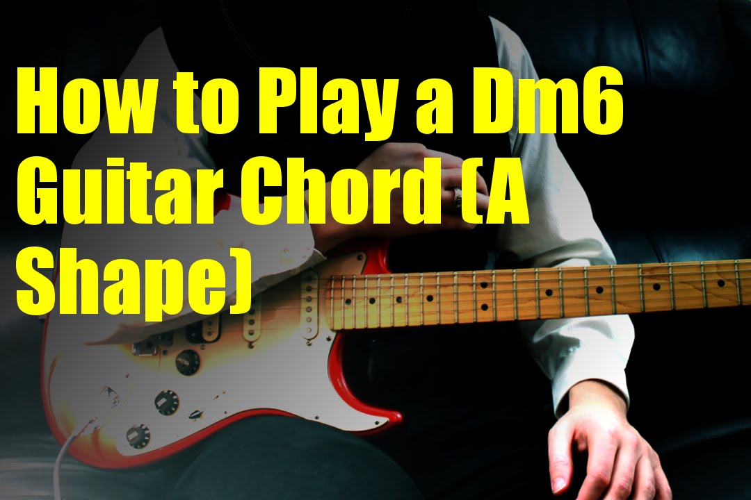 How to Play a Dm6 Guitar Chord (A Shape)