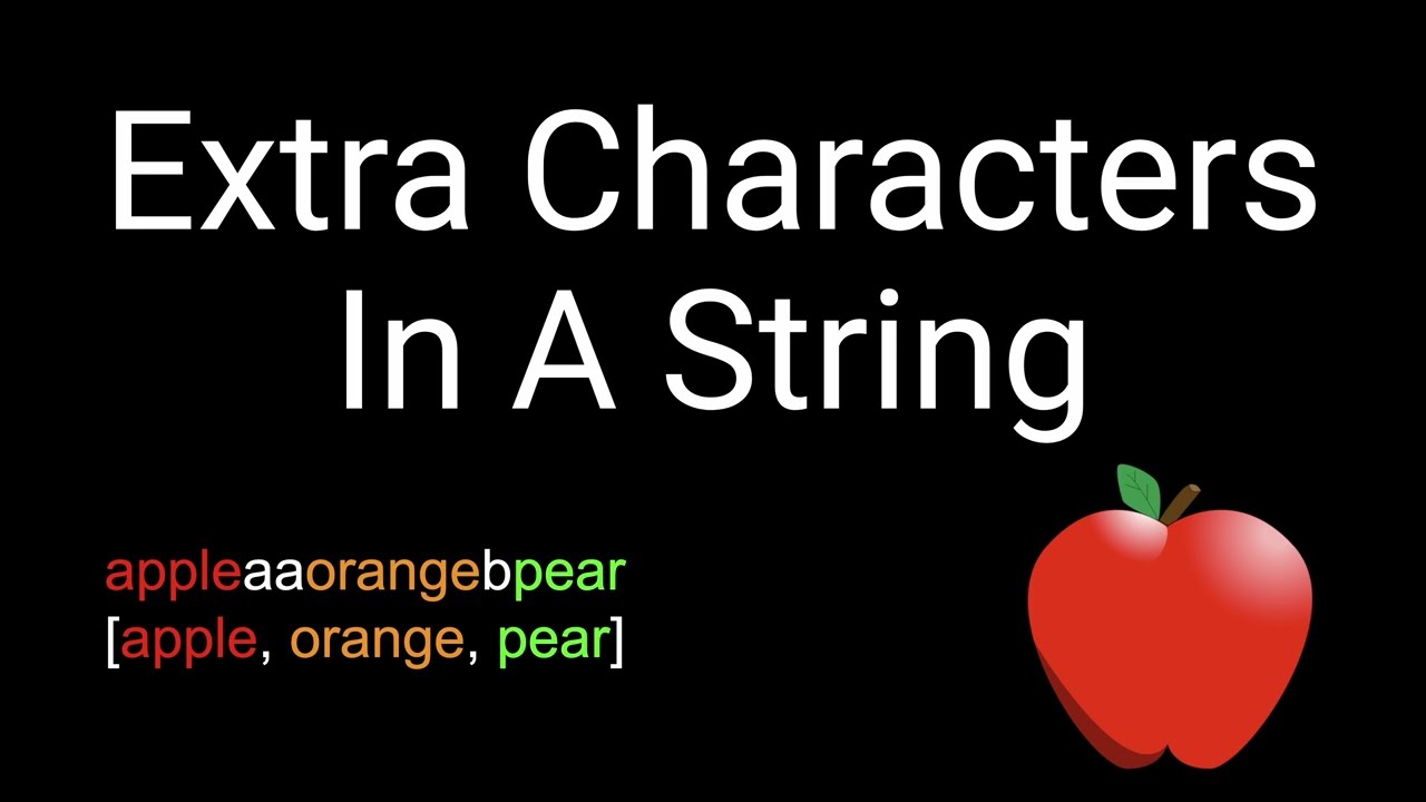 Coding Interview Problem - Extra Characters In A String