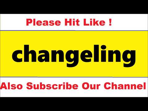 How To Pronounce changeling