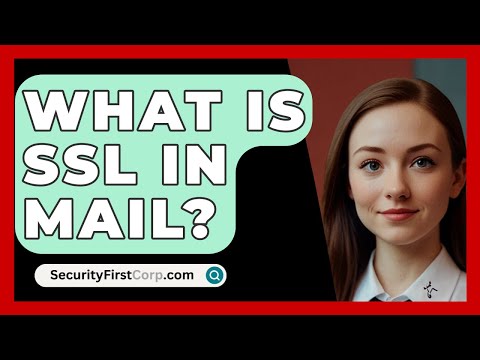What Is SSL In Mail? - SecurityFirstCorp.com
