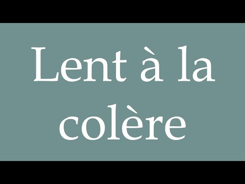 How to Pronounce ''Lent à la colère'' (Slow to Anger) Correctly in French