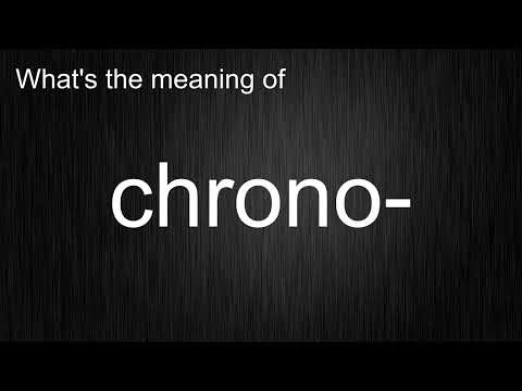 What's the meaning of "chrono-", How to pronounce chrono-?