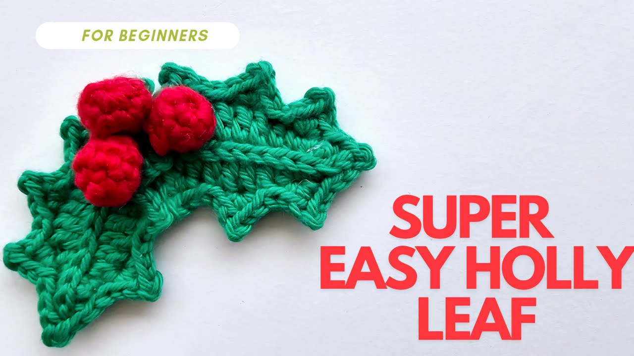 Super Easy  Crochet Holly Leaf