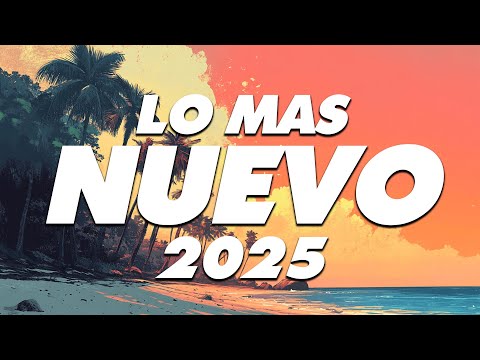 MIX REGGAETON 2025 ☀️ LO MÁS NUEVO EN MUSICA LATINA ☀️ REGGAETON PARA BAILAR SIN PARAR