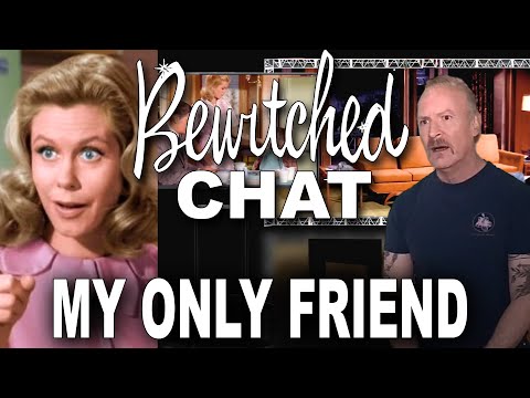 Bewitched Chat – My Only Friend and Behind the Scenes